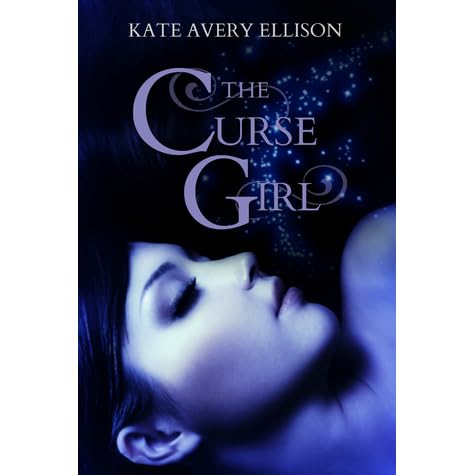 The Curse Girl by Kate Avery Ellison — Reviews, Discussion, Bookclubs ...
