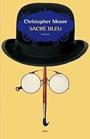 Sacré Bleu: A Comedy d'Art by Christopher Moore — Reviews, Discussion ...