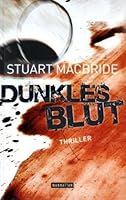 Dark Blood (Logan McRae, #6) by Stuart MacBride — Reviews, Discussion, Bookclubs, Lists