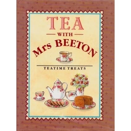 Tea With Mrs. Beeton: Teatime Treats by Isabella Beeton — Reviews ...