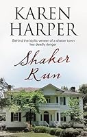 Shaker Run by Karen Harper — Reviews, Discussion, Bookclubs, Lists