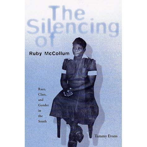 The Silencing of Ruby McCollum: Race, Class, and Gender in the South by ...