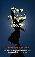 Your Invisible Power: A Presentation of the Mental Science of Thomas ...