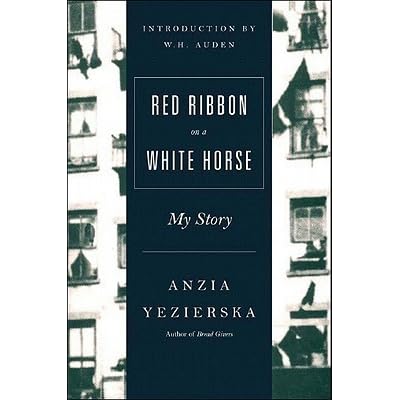 Red Ribbon on a White Horse: My Story by Anzia Yezierska — Reviews ...