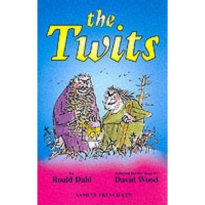 The Twits: A Play by David Wood — Reviews, Discussion, Bookclubs, Lists