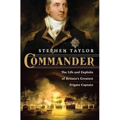 Commander: The Life and Exploits of Britain's Greatest Frigate Captain ...
