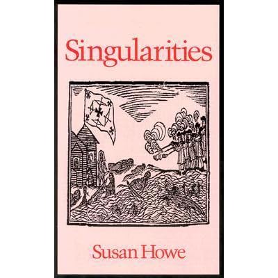 Singularities by Susan Howe — Reviews, Discussion, Bookclubs, Lists