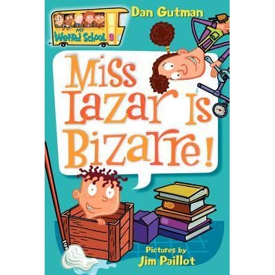 Miss Lazar Is Bizarre! (My Weird School, #9) by Dan Gutman — Reviews ...