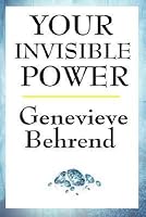 Your Invisible Power: A Presentation of the Mental Science of Thomas ...