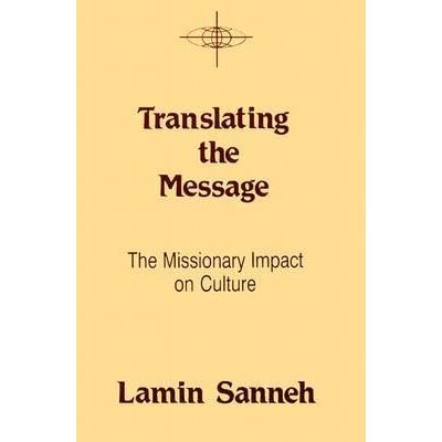 Translating the Message: The Missionary Impact on Culture by Lamin ...