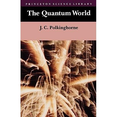 The Quantum World by John C. Polkinghorne — Reviews, Discussion ...