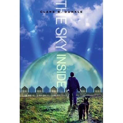 The Sky Inside (The Sky Inside, #1) by Clare B. Dunkle — Reviews ...