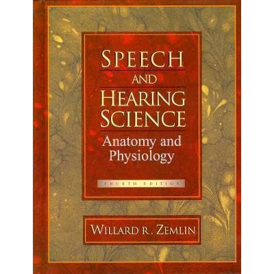 Speech and Hearing Science: Anatomy and Physiology by Willard R. Zemlin ...