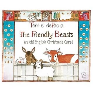 The Friendly Beasts: An Old English Christmas Carol by Tomie dePaola ...