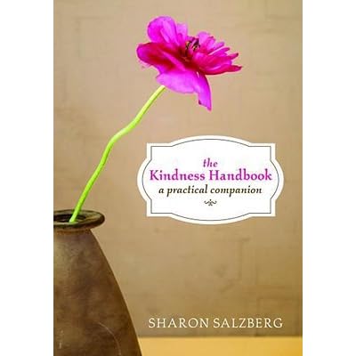 The Kindness Handbook: A Practical Companion by Sharon Salzberg ...