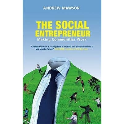 The Social Entrepreneur by Andrew Mawson — Reviews, Discussion ...