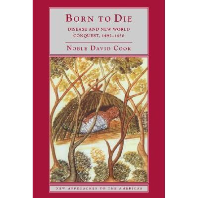 Born to Die: Disease and New World Conquest, 1492 1650 by Noble David ...