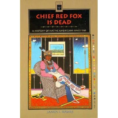 Chief Red Fox Is Dead: A History of Native Americans, Since 1945 by ...