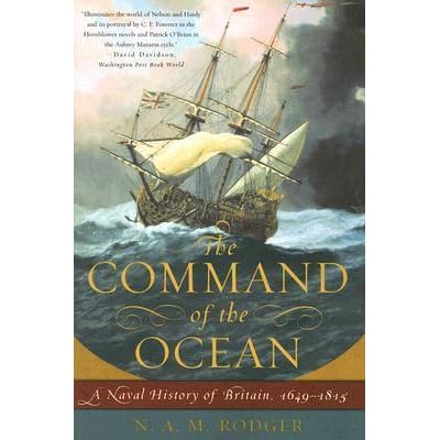 The Command of the Ocean: A Naval History of Britain, 1649­-1815 by N.A ...