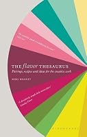 The Flavour Thesaurus: Pairings, Recipes and Ideas for the Creative ...
