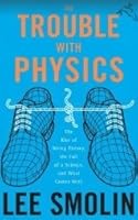 The Trouble with Physics: The Rise of String Theory, the Fall of a ...