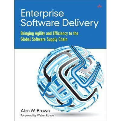 Enterprise Software Delivery: Bringing Agility and Efficiency to the ...