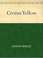 Crome Yellow by Aldous Huxley — Reviews, Discussion, Bookclubs, Lists