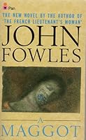 A Maggot by John Fowles — Reviews, Discussion, Bookclubs, Lists