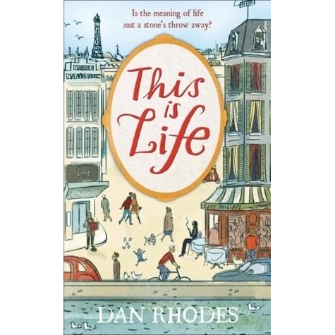 This is Life by Dan Rhodes — Reviews, Discussion, Bookclubs, Lists