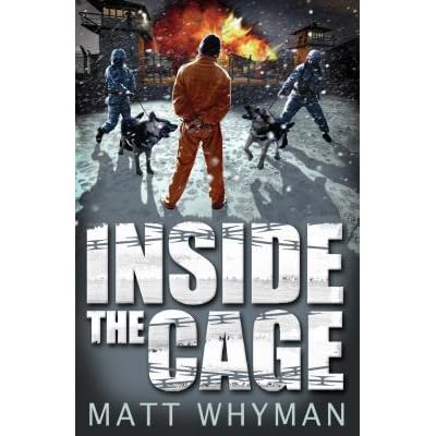 Inside the Cage: A Thriller by Matt Whyman — Reviews, Discussion ...