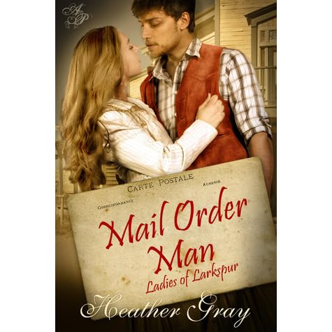 Mail Order Man (Ladies of Larkspur, #1) by Heather Gray — Reviews ...