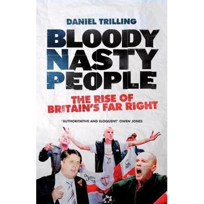Bloody Nasty People: The Rise of Britain's Far Right by Daniel Trilling ...