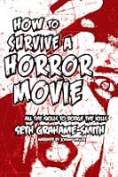 How to Survive a Horror Movie by Seth Grahame-Smith — Reviews ...