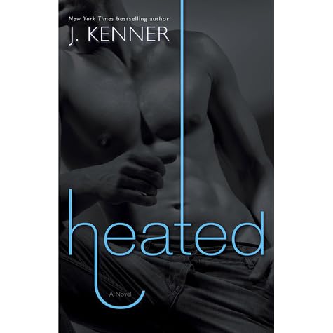 Heated (Most Wanted, #2) by J. Kenner — Reviews, Discussion, Bookclubs ...