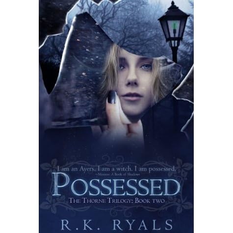 Possessed (The Thorne Trilogy, #2) by R.K. Ryals — Reviews, Discussion ...