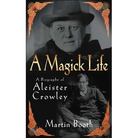 A Magick Life: A Biography of Aleister Crowley by Martin Booth ...