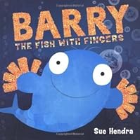 Barry the Fish with Fingers by Sue Hendra — Reviews, Discussion ...