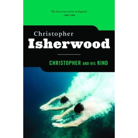 Christopher and His Kind by Christopher Isherwood — Reviews, Discussion ...