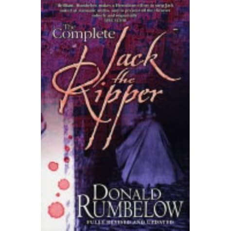 The Complete Jack the Ripper by Donald Rumbelow — Reviews, Discussion ...