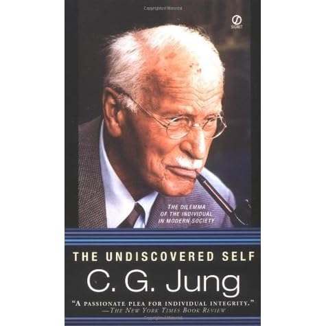 The Undiscovered Self by C.G. Jung — Reviews, Discussion, Bookclubs, Lists