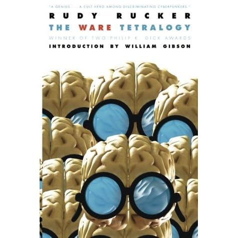 The Ware Tetralogy (Ware, #1-4) by Rudy Rucker — Reviews, Discussion ...