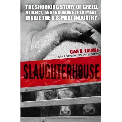 Slaughterhouse: The Shocking Story of Greed, Neglect, And Inhumane ...