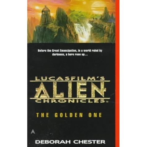 The Golden One (LucasFilm's Alien Chronicles, #1) by Deborah Chester ...