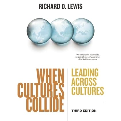 When Cultures Collide: Leading Across Cultures by Richard D. Lewis ...
