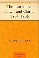 The Journals of Lewis and Clark by Meriwether Lewis — Reviews ...
