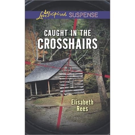 Caught in the Crosshairs by Elisabeth Rees — Reviews, Discussion, Bookclubs, Lists