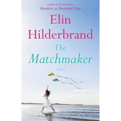 The Matchmaker by Elin Hilderbrand — Reviews, Discussion, Bookclubs, Lists