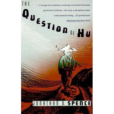 The Question of Hu by Jonathan D. Spence — Reviews, Discussion ...