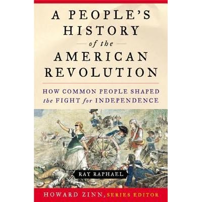 A People's History of the American Revolution: How Common People Shaped ...