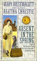 Absent In The Spring by Mary Westmacott — Reviews, Discussion ...
